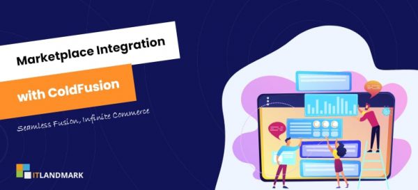 How to Integrate Marketplaces with eCommerce website Using ColdFusion?