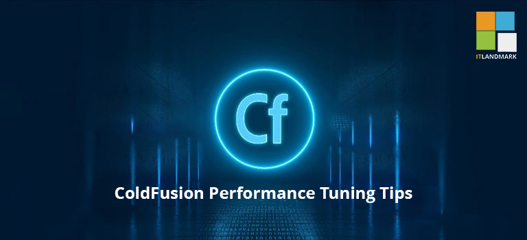 12 Effective ColdFusion Performance Tuning Tips for Optimal Website Performance - IT Landmark
