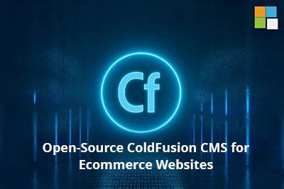 Discover the Power of Open-Source ColdFusion CMS